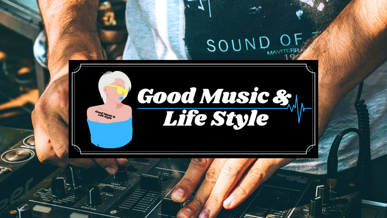 Good Music & Life Style